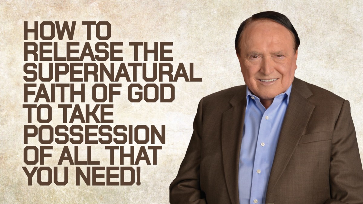 How To Release The Supernatural Faith Of God To Take Possession Of All ...
